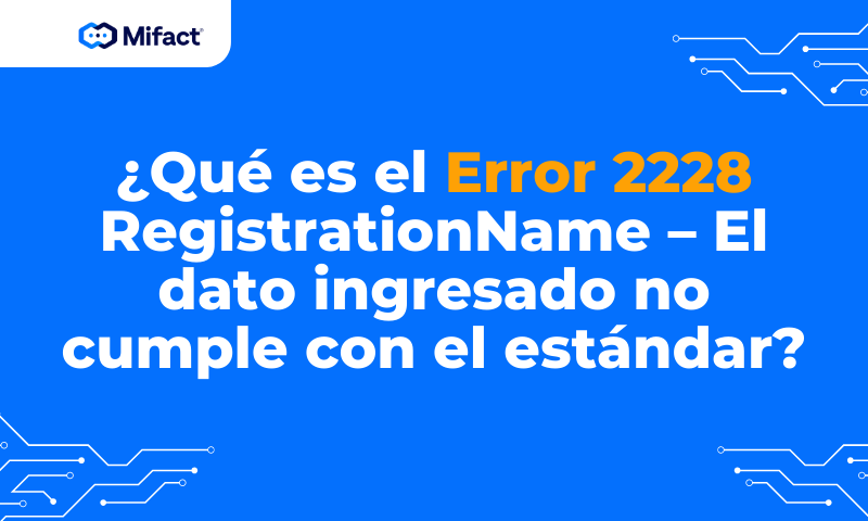 ¿Qué es el Error 2228 - RegistrationName - El dato ingresado no cumple ...