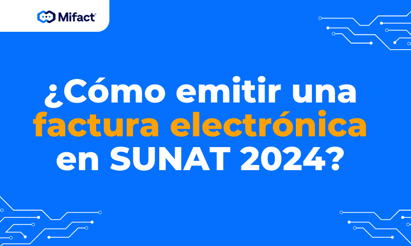 ¿Cómo emitir una factura electrónica en SUNAT 2024? - Mifact - Sistema ...