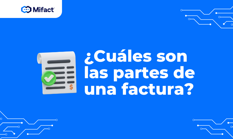 ¿Cuáles son las partes de una factura electrónica? - Mifact - Sistema ...